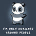 I'm Only Awkward Around People | Funny, cute, & nerdy t-shirts – TeeTurtle