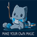 Make Your Own Magic – TeeTurtle