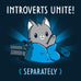 Introverts Unite! (Separately) | Funny, cute & nerdy t-shirts – TeeTurtle