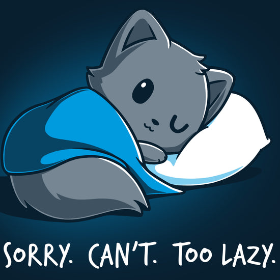 Sorry. Can't. Too Lazy. | Funny, cute & nerdy t-shirts – TeeTurtle